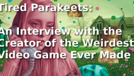 Tired Parakeets: An Interview with the Creator of the Weirdest Video ...