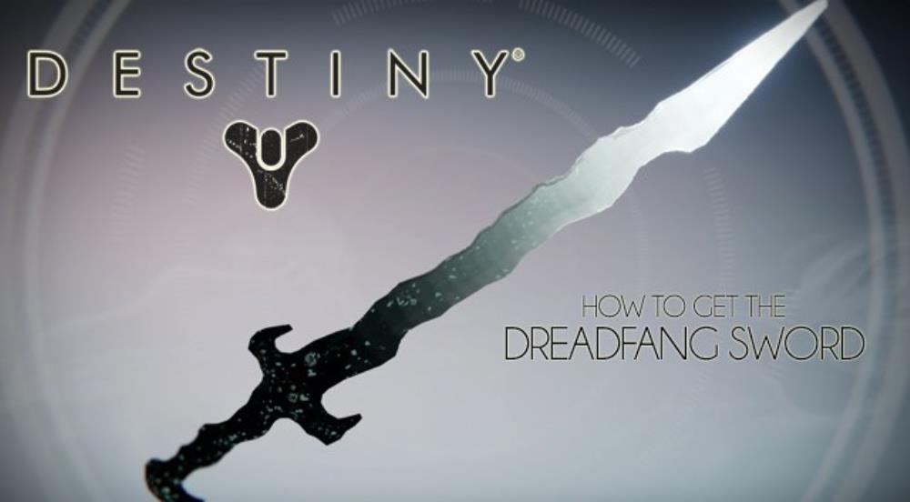 Destiny Guide: How To Get The Dreadfang Sword | N4G