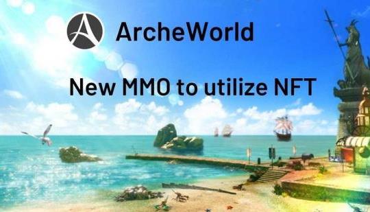 ArcheWorld, First MMORPG to Use NFT | N4G