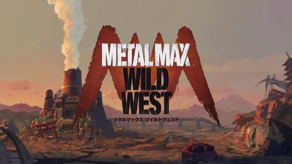 Metal Max Series’ Future Revealed With Metal Max Wild West & Metal Saga ...