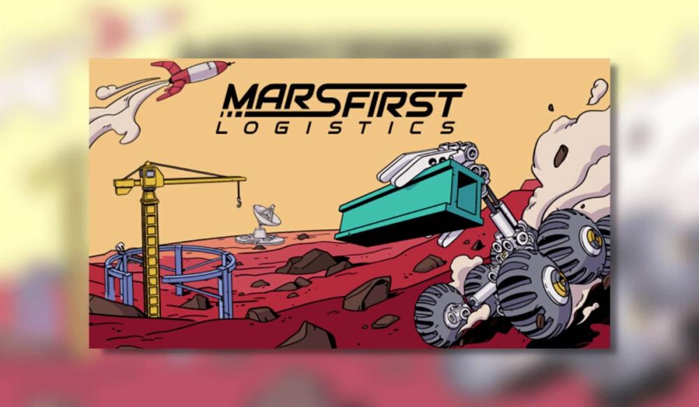 Mars First Logistics - PC Preview - Thumb Culture | N4G